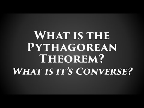 What is the Pythagorean Theorem? What is it's Converse?
