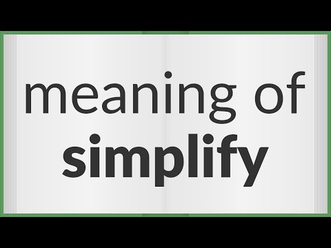 Simplify | meaning of Simplify