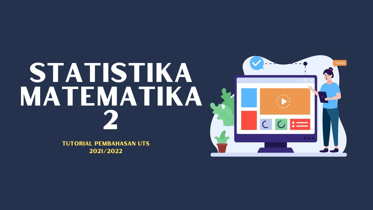 Tutorial Pembahasan UTS Statistika Matematika 2 2021/2022