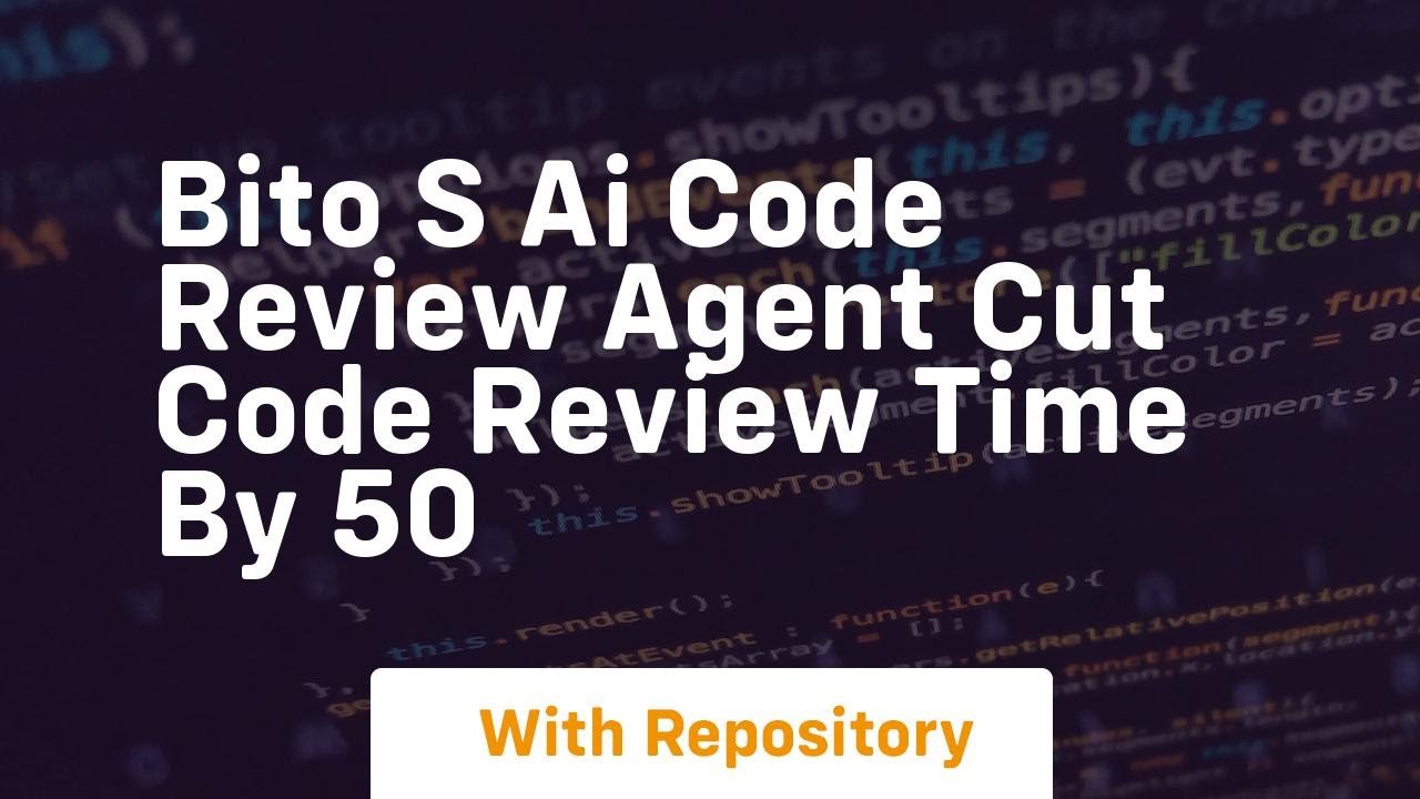 Bito s ai code review agent cut code review time by 50