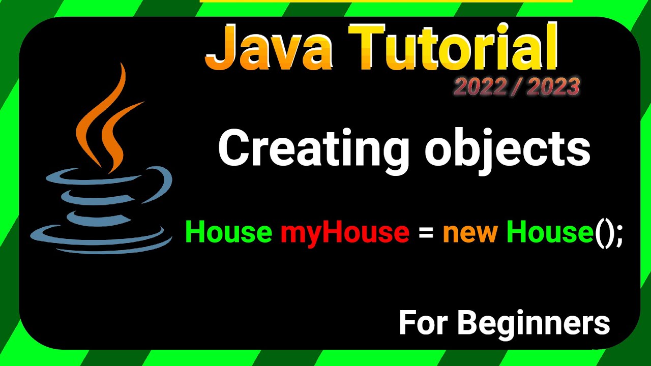 OBJECTS  - Java TUTORIAL 2022/2023 for BEGINNERS