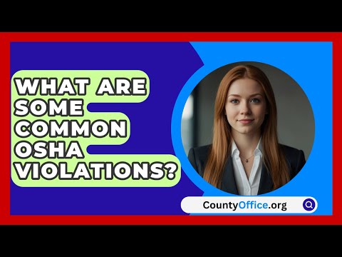 What Are Some Common OSHA Violations? - CountyOffice.org
