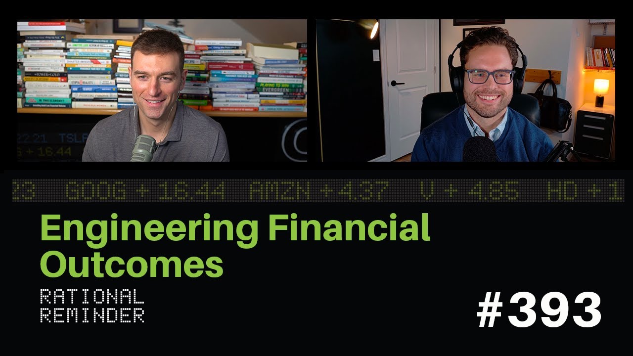Engineering Financial Outcomes | Rational Reminder 393