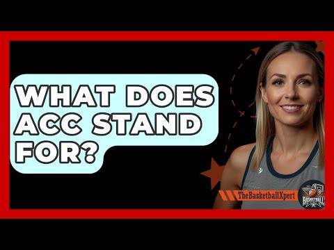 What Does ACC Stand For? - The Basketball Xpert