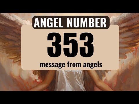 The Power of Angel Number 353: Understanding Its Symbolism