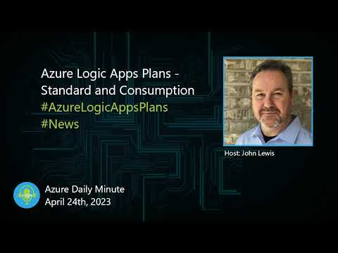 Azure Logic Apps Plans - Standard and Consumption - Azure Daily Minute Podcast - 24-APR-2023