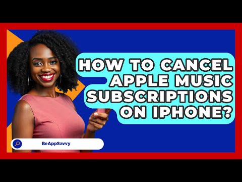 How To Cancel Apple Music Subscriptions On iPhone? - Be App Savvy