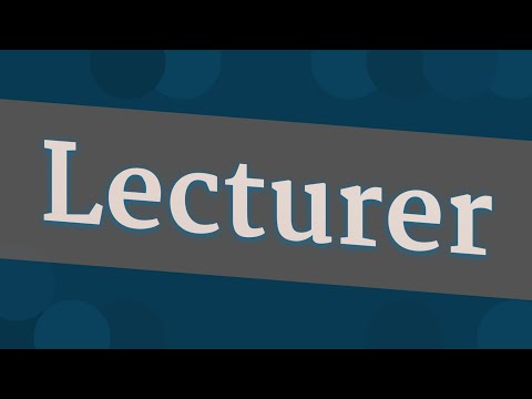 LECTURER pronunciation • How to pronounce LECTURER