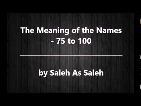 7) The Meaning of the Names: 75 to 100 - by Saleh As Saleh