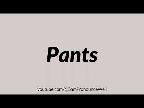 How to Pronounce Pants
