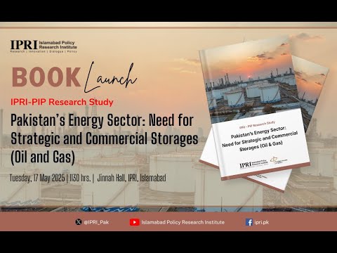 Book Launch | Pakistan's Energy Sector: Need for Strategic and Commercial Storages (Oil and Gas)