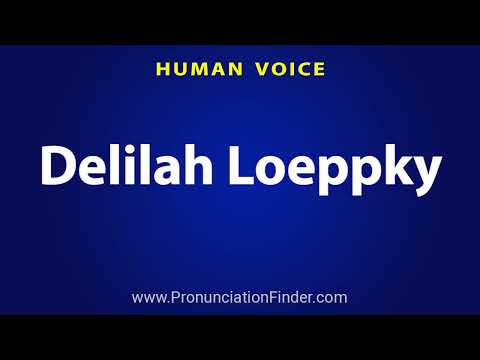 How To Pronounce Delilah Loeppky