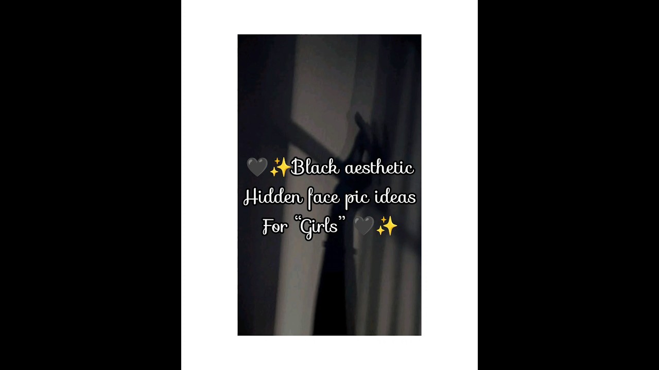 💫Black aesthetic hidden face pic ideas for “ GIRLS ’’ 🖤✨ ..... #aesthetic #shortvideo #songs #pics
