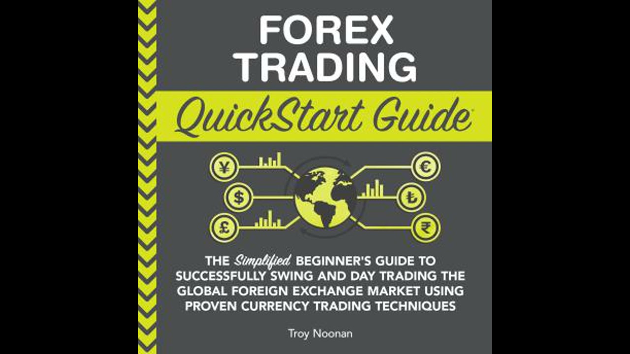 Forex Trading QuickStart Guide: 'The Simplified Beginner's Guide to Successfully Swing and Day