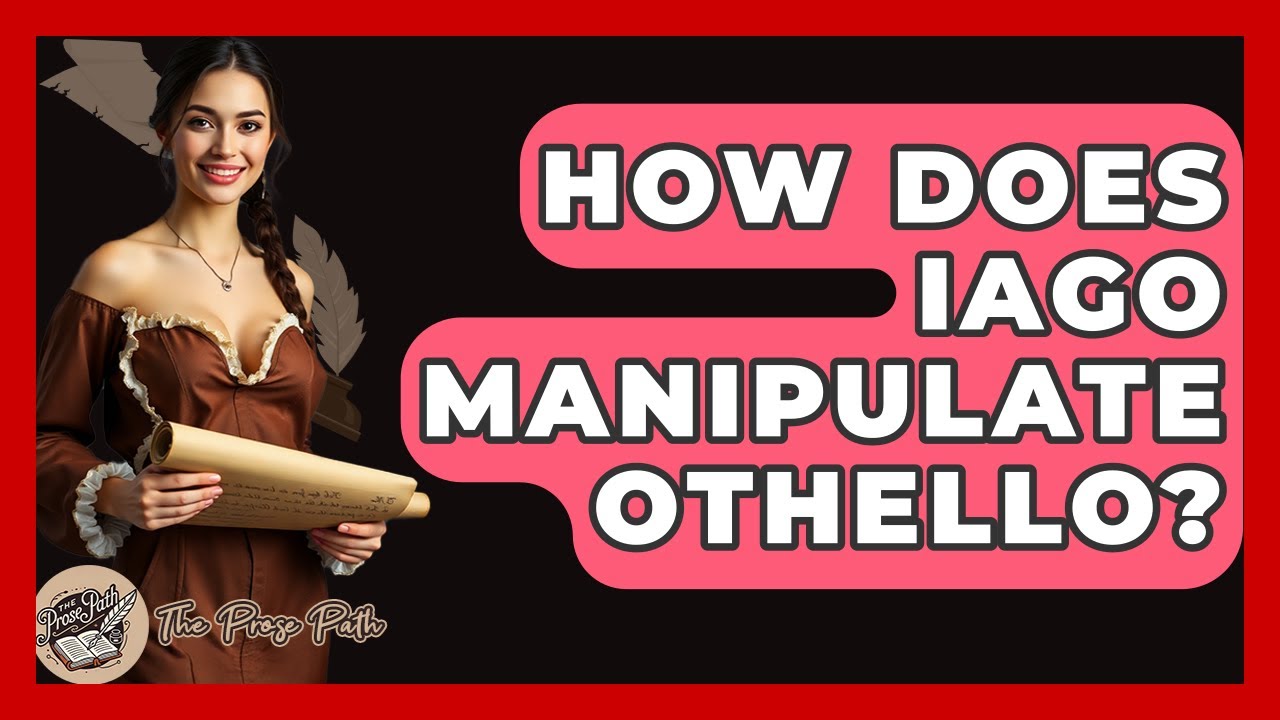 How Does Iago Manipulate Othello? - The Prose Path
