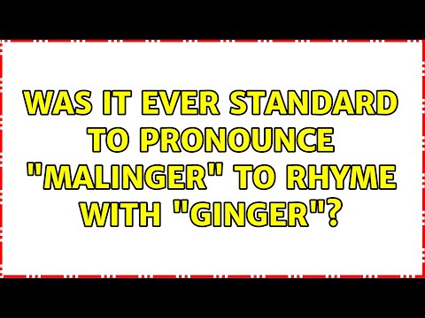 Was it ever standard to pronounce "malinger" to rhyme with "ginger"?