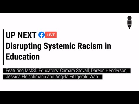 Disrupting Systemic Racism in Education featuring MMSD Educators