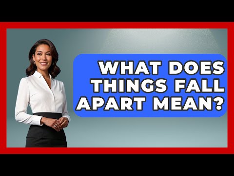 What Does Things Fall Apart Mean? - Fictional Journeys