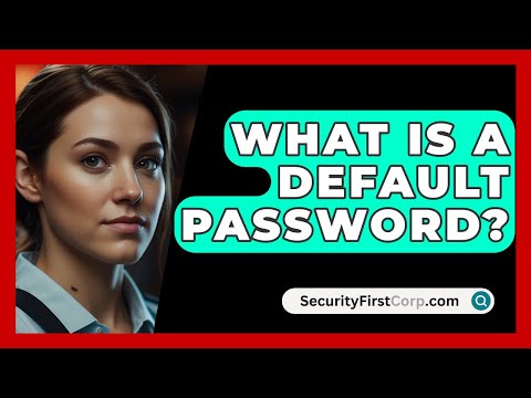 What Is A Default Password? - SecurityFirstCorp.com