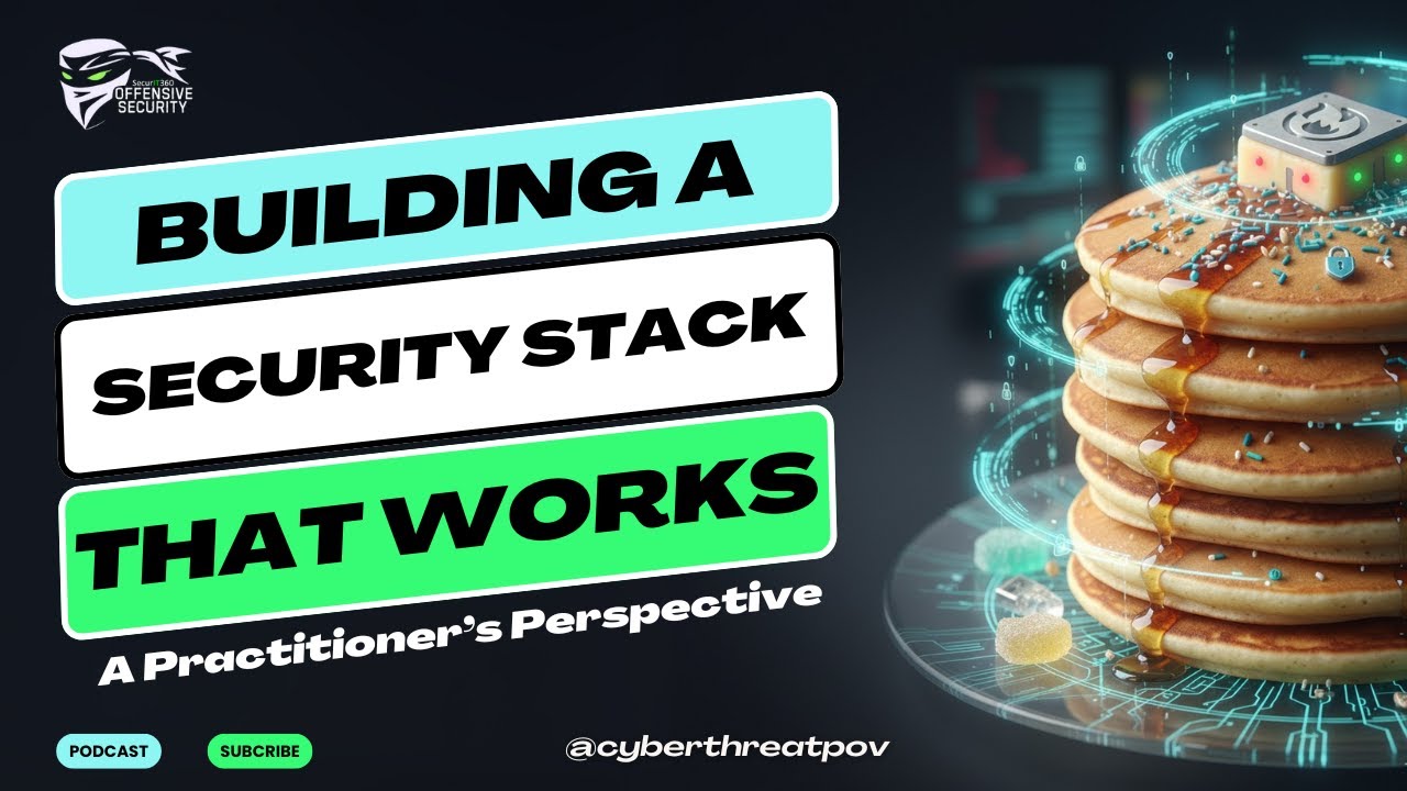 Episode 149: Building a Security Stack That Works - A Practitioner’s Perspective