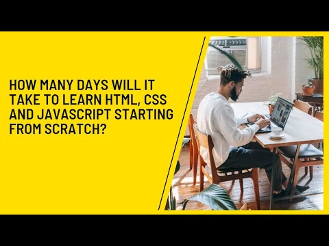 How many days will it take to learn HTML, CSS and JavaScript starting from scratch?