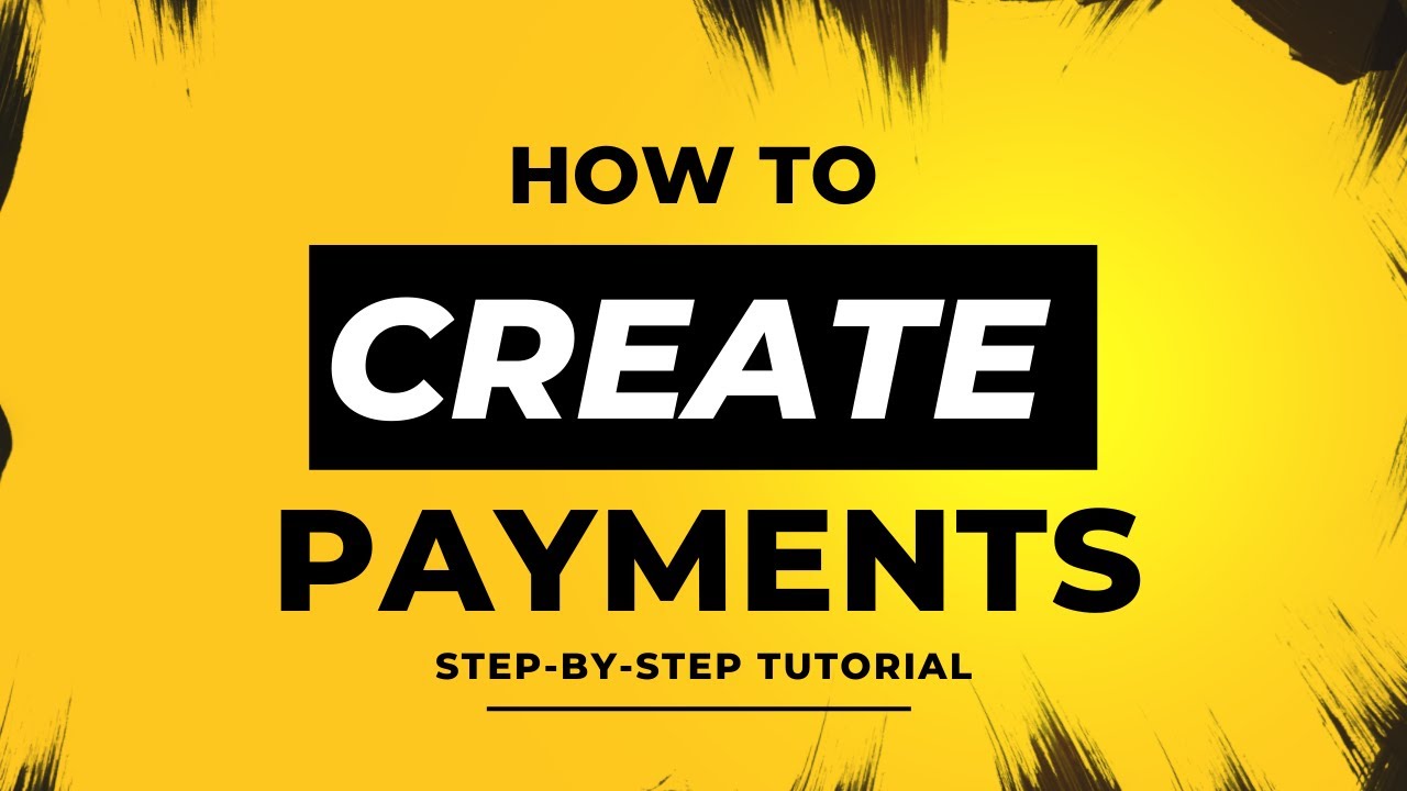 The Essential Guide to Creating Payments: A Step-by-Step Tutorial