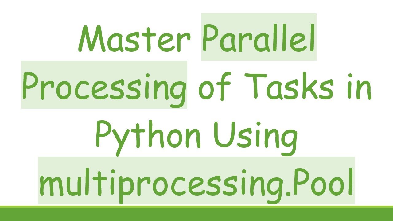 Master Parallel Processing of Tasks in Python Using multiprocessing.Pool
