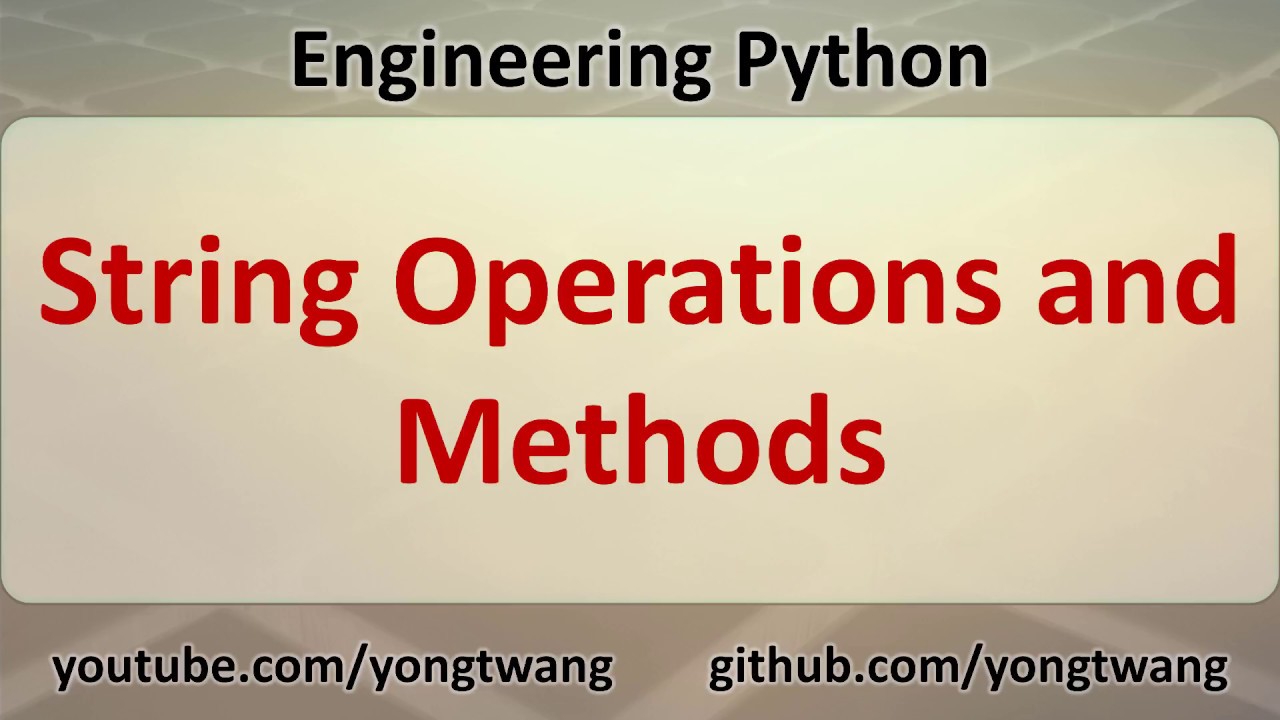 Engineering Python 05B: String Operations and Methods