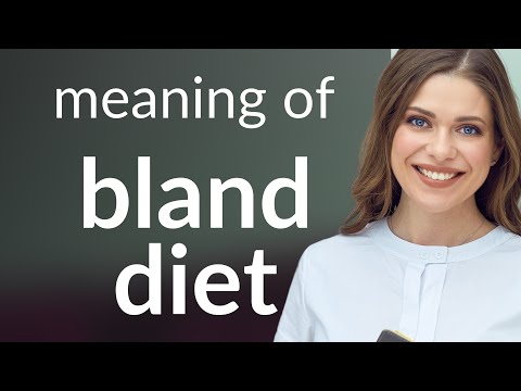 Bland diet • meaning of BLAND DIET