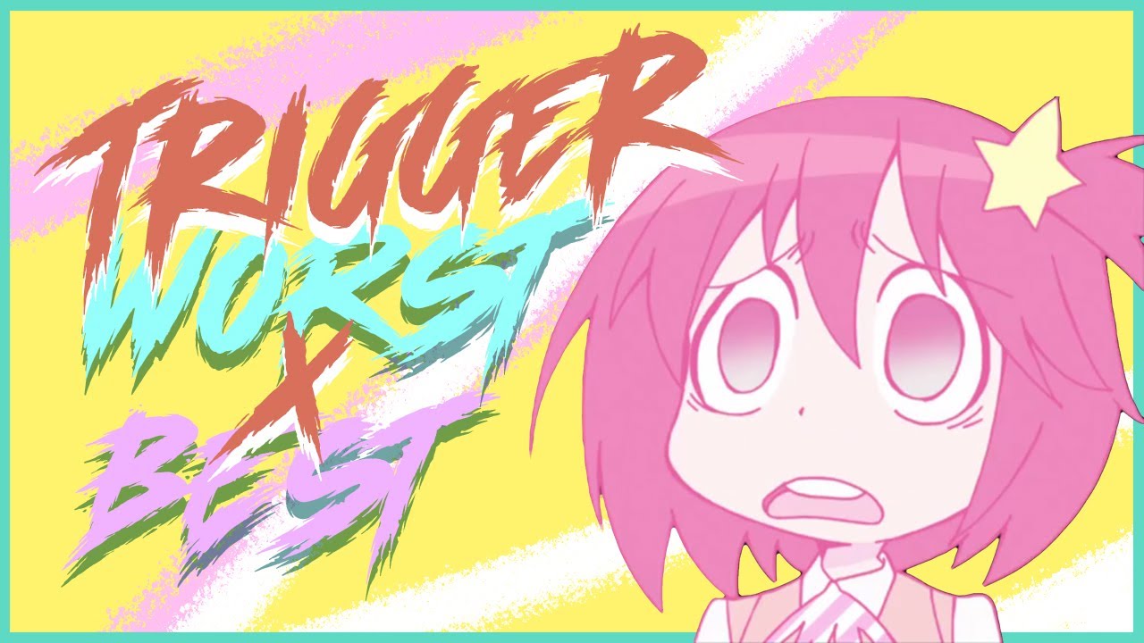 Studio Trigger -  Ranked  From Worst To Best