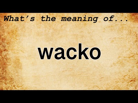 Wacko Meaning : Definition of Wacko