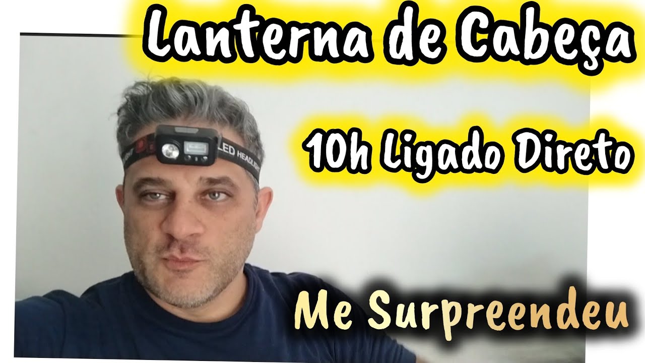 Headlamp with 10 hours of continuous use, it surprised me. I liked it.