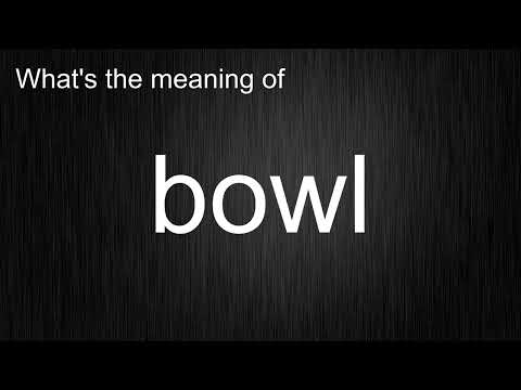 What's the meaning of "bowl", How to pronounce bowl?