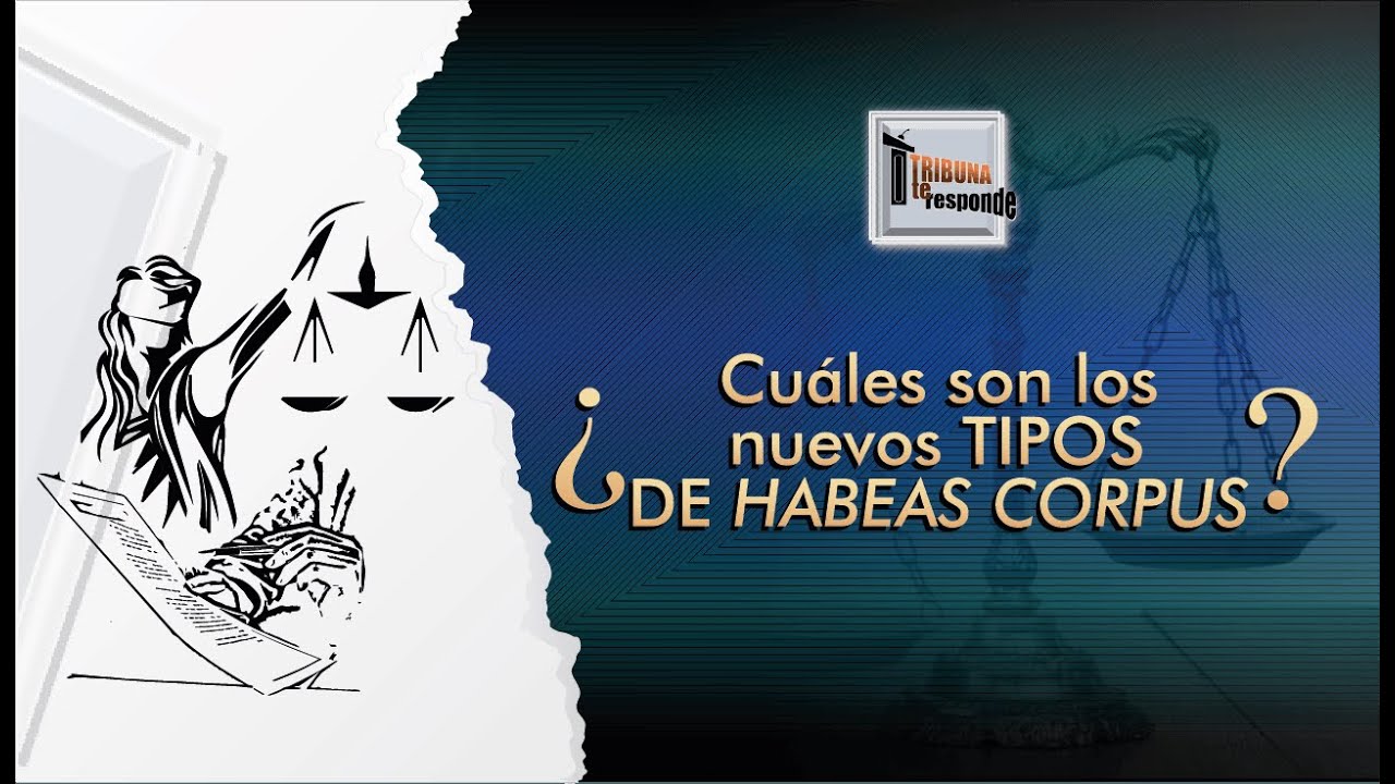 ¿Cuáles son los nuevos tipos de Habeas Corpus? - TTR # 356