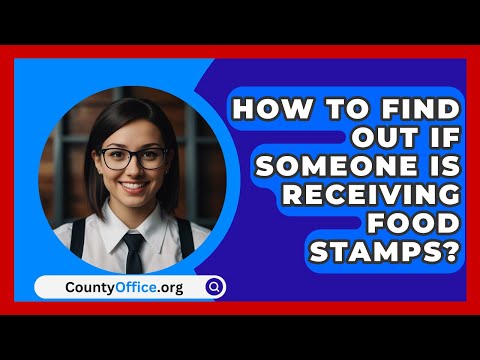 How To Find Out If Someone Is Receiving Food Stamps? - CountyOffice.org