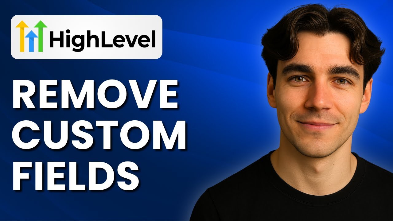 How To Remove Custom Fields In GoHighLevel (Tutorial 2025)