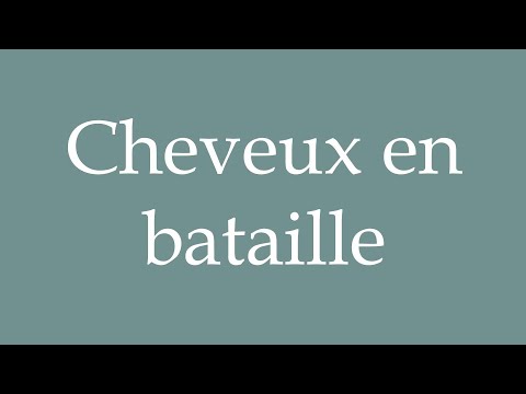 How to Pronounce ''Cheveux en bataille'' (Messy hair) Correctly in French