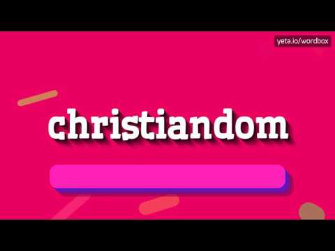 CHRISTIANDOM - HOW TO PRONOUNCE IT!?