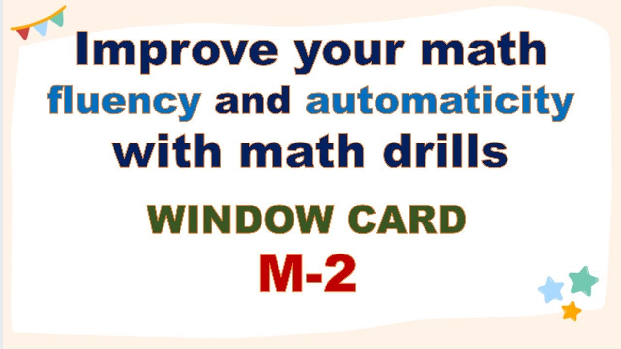IMPROVE YOUR MATH FLUENCY AND AUTOMATICITY WITH MATH DRILLS || WINDOW CARD || M-2