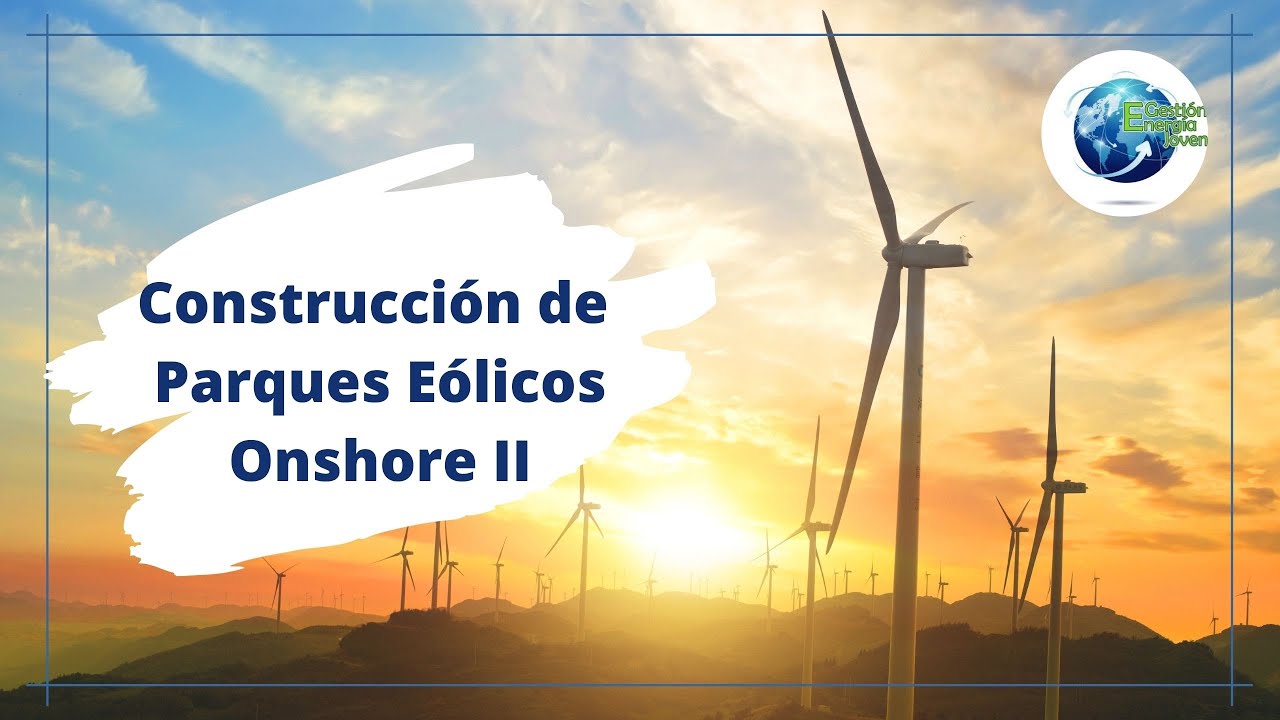 Construcción de Parques Eólicos Onshore II