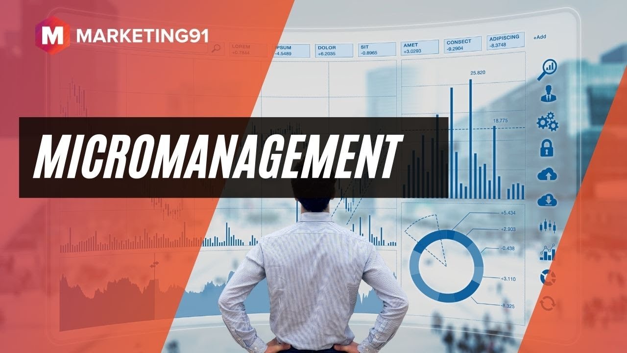 Micromanagement - Meaning, Causes, Effects, Benefits, Examples and Issues with Micro Management