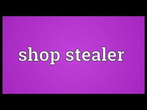 Shop stealer Meaning