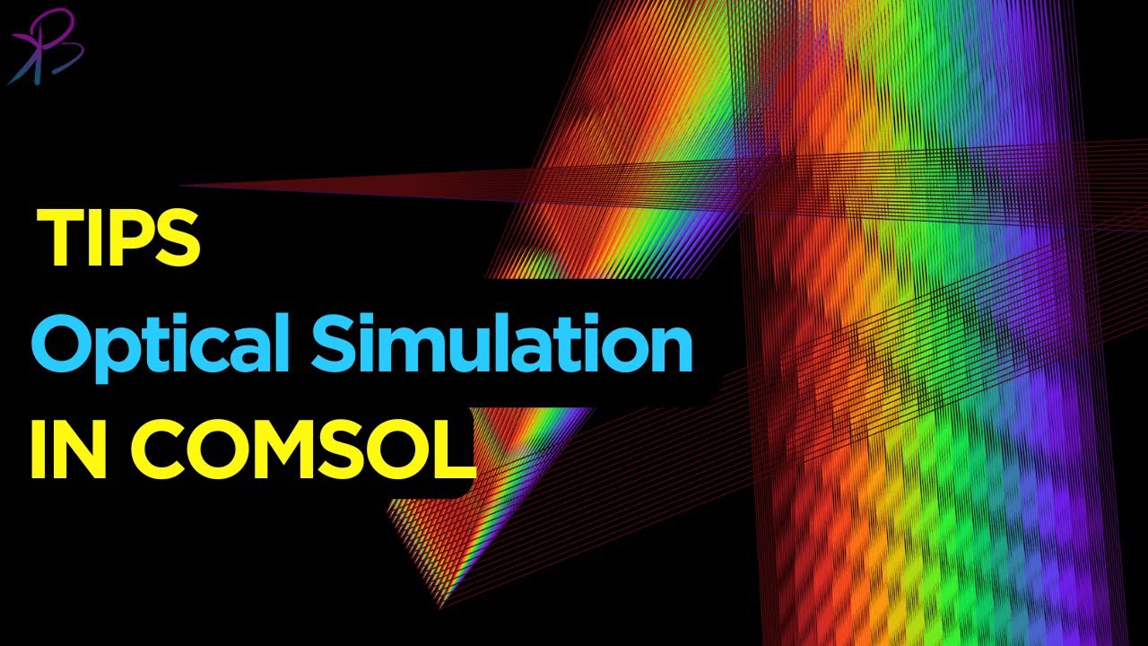 Top 5 Essential Optical Simulation Tips in COMSOL® Software | Learn with BK