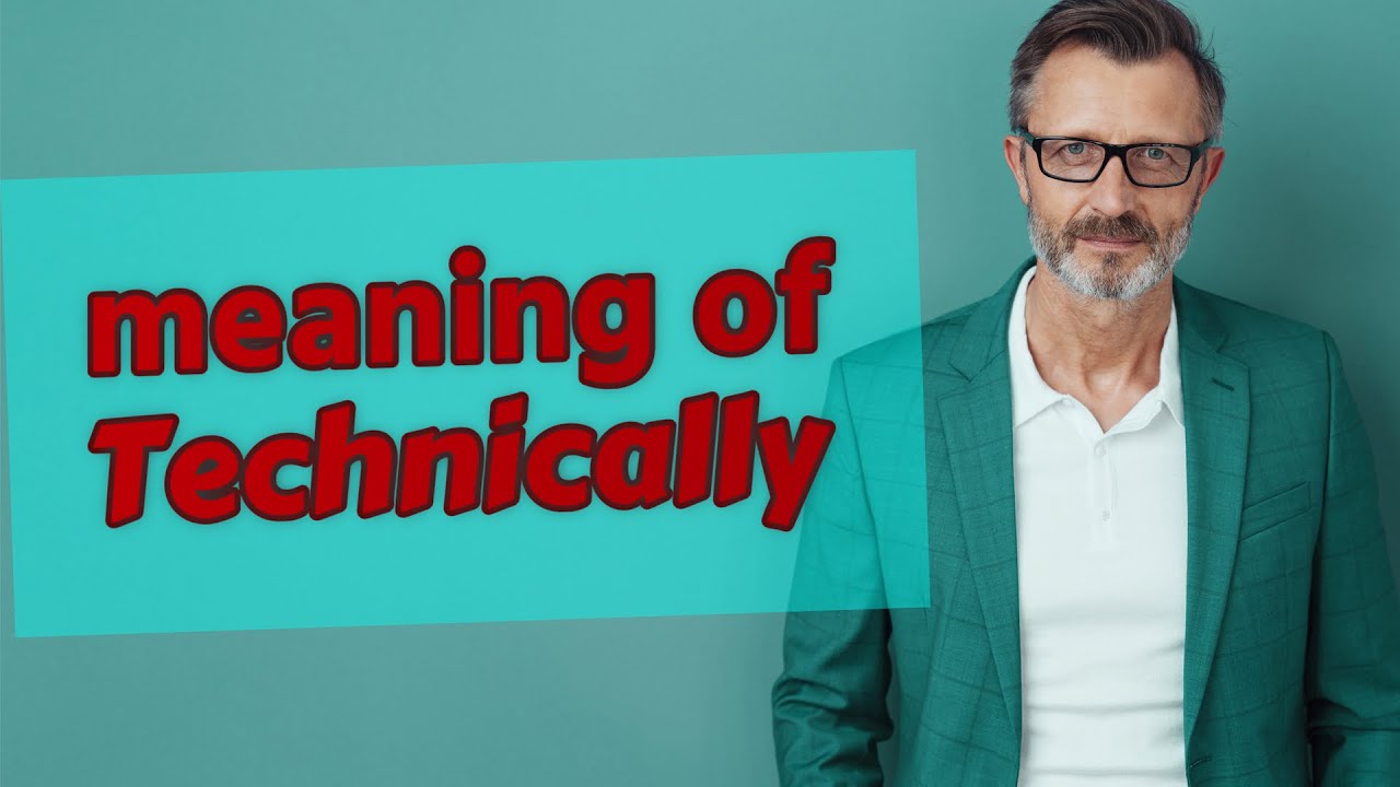 Technically | Meaning of technically