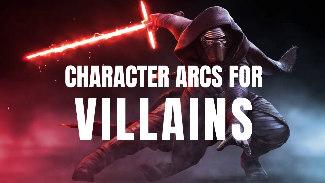 Character Arcs for VILLAINS (Writing Villains #8)