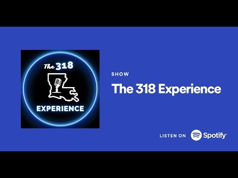 Welcome To The 318 Experience!