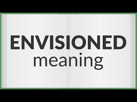 Envisioned | meaning of Envisioned