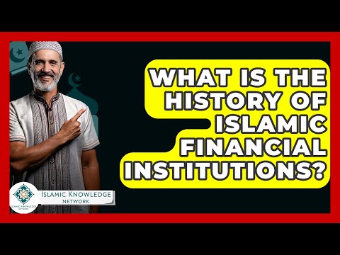 What Is The History Of Islamic Financial Institutions? - Islamic Knowledge Network