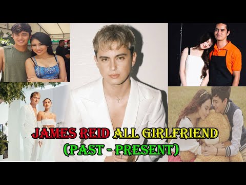 James Reid All Girlfriend (Past - Present)