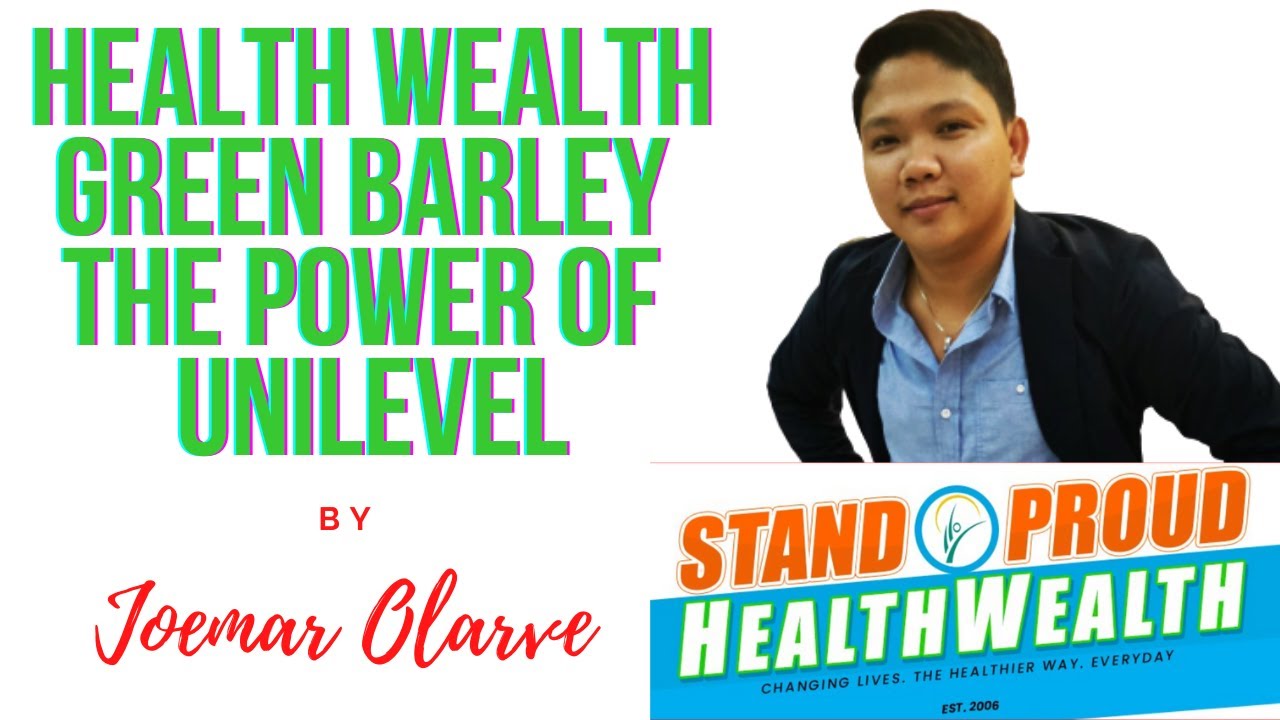HEALTH WEALTH GREEN BARLEY THE POWER OF UNILEVEL by Joemar Olarve